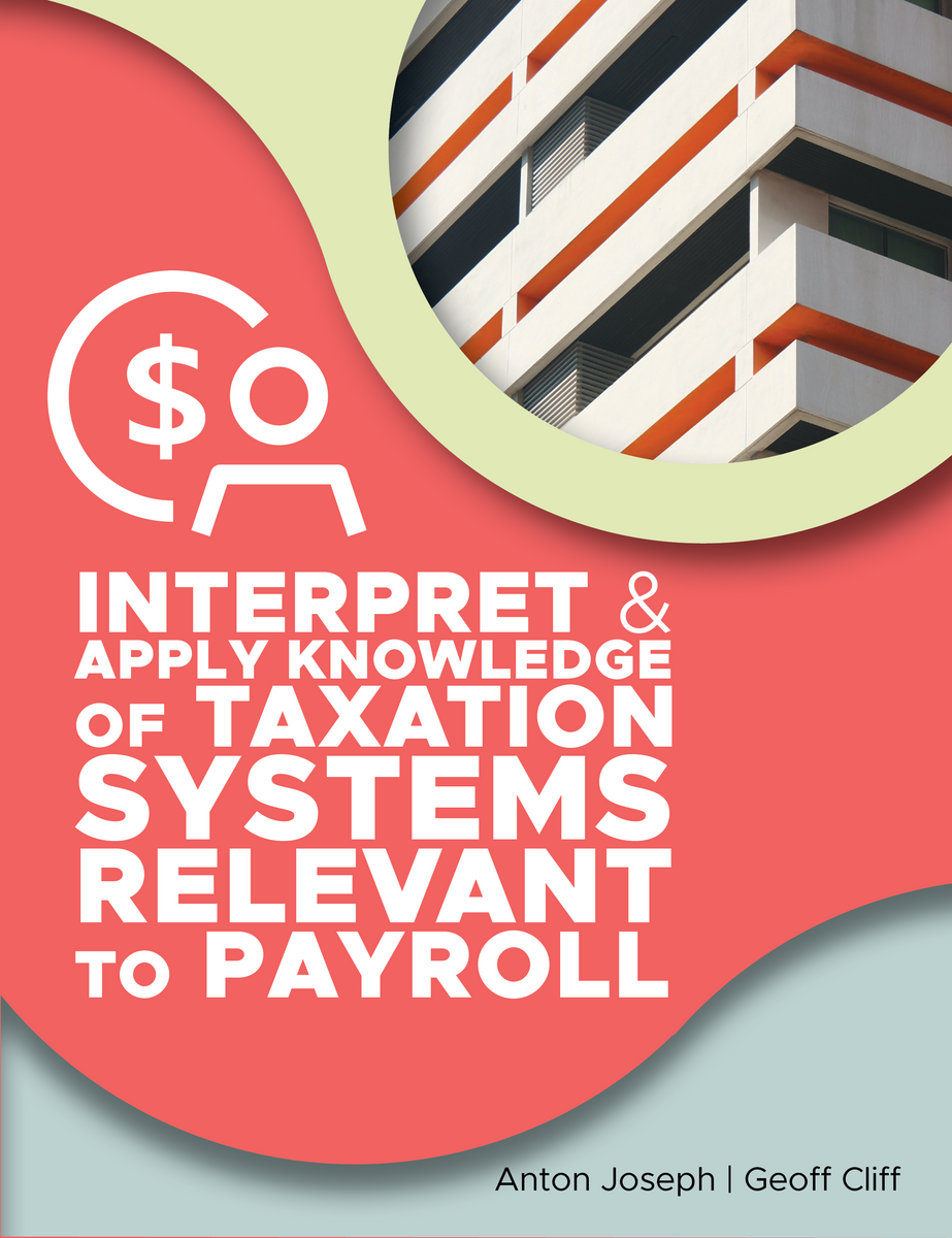 Interpret and Apply Knowledge of Taxation Systems Relevant to Payroll ...
